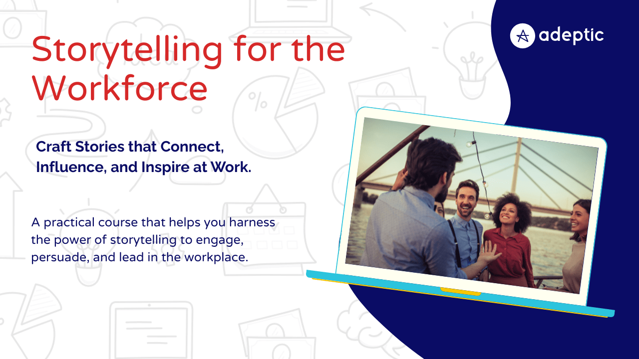 Storytelling for the Workforce [Self-Paced]